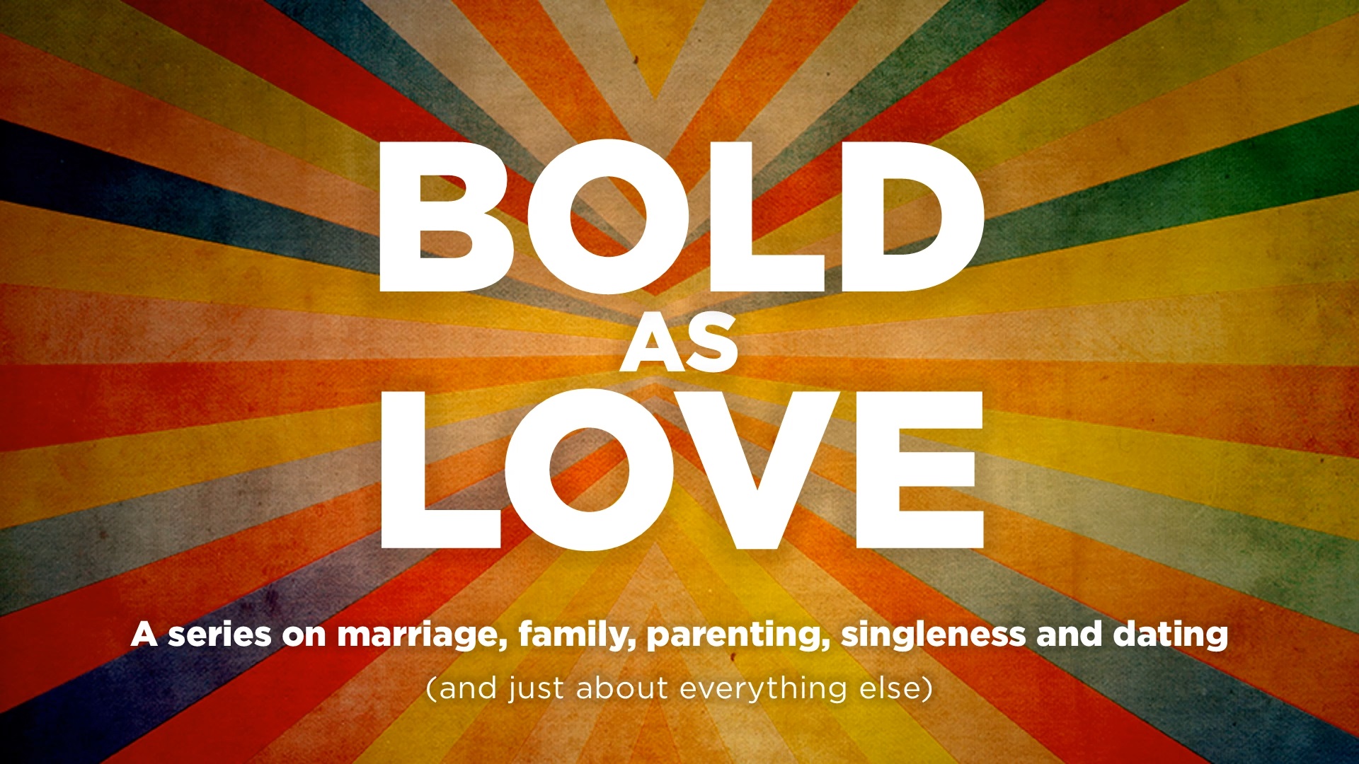 Bold as Love Part Eight – Summit Drive Church